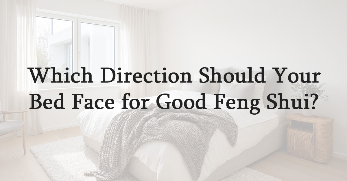 Which Direction Should Your Bed Face for Good Feng Shui?